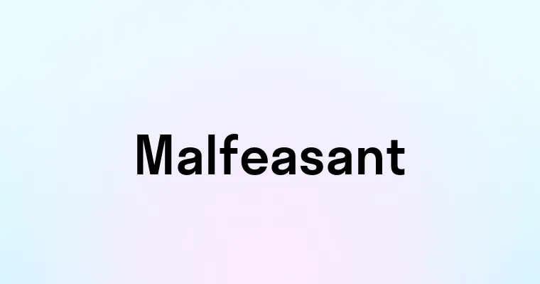 Malfeasant — перевод, транскрипция, произношение и примеры