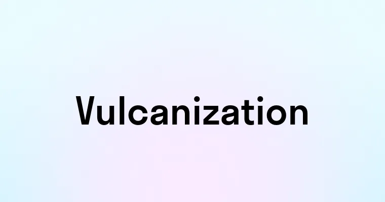 Vulcanization — перевод, транскрипция, произношение и примеры