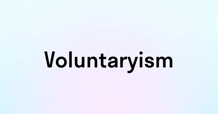 Voluntaryism — перевод, транскрипция, произношение и примеры