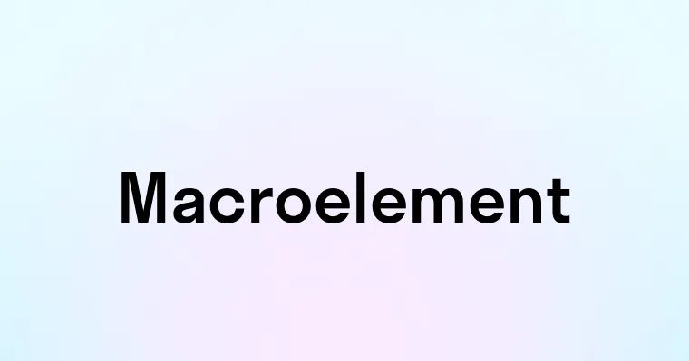 Macroelement — перевод, транскрипция, произношение и примеры