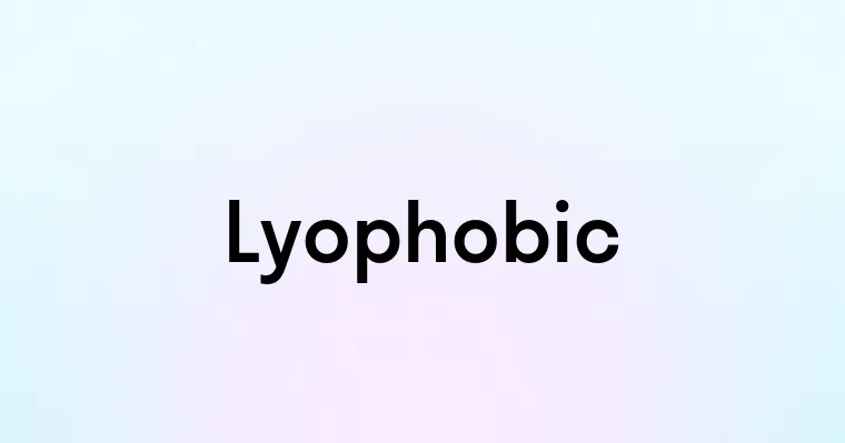 Lyophobic — перевод, транскрипция, произношение и примеры