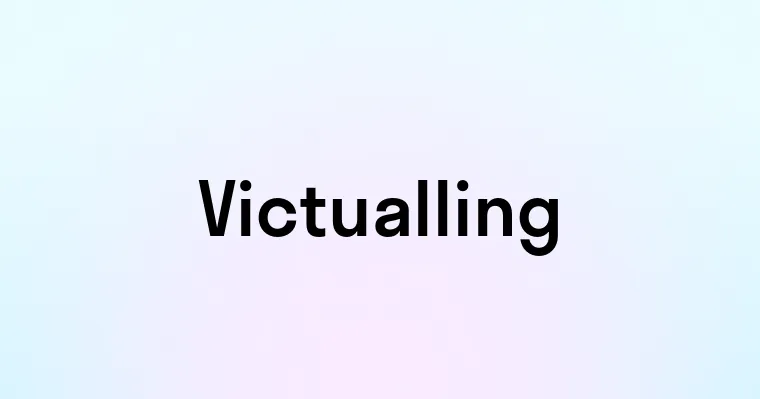 Victualling — перевод, транскрипция, произношение и примеры