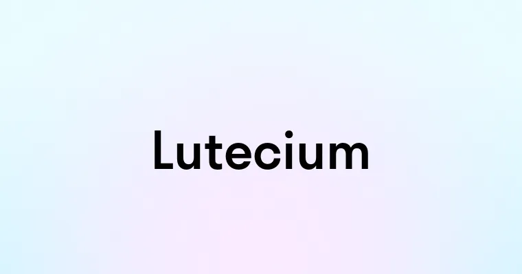 Lutecium — перевод, транскрипция, произношение и примеры