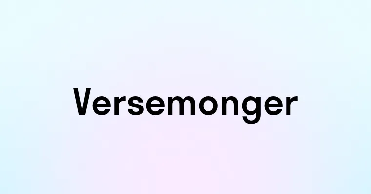 Versemonger — перевод, транскрипция, произношение и примеры