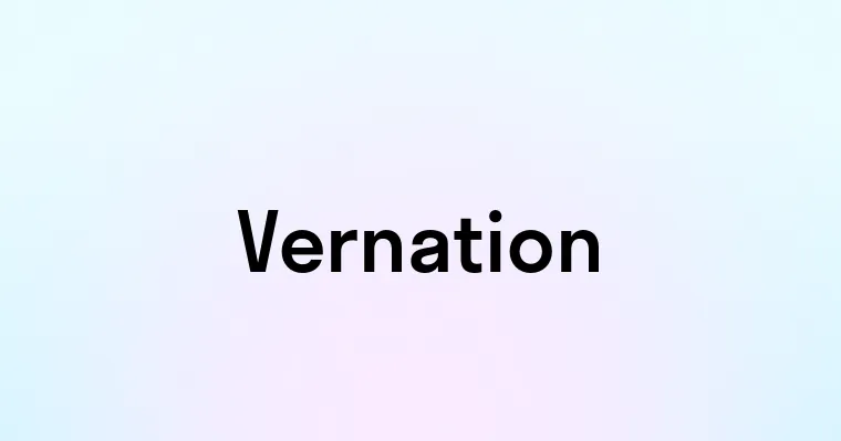 Vernation — перевод, транскрипция, произношение и примеры