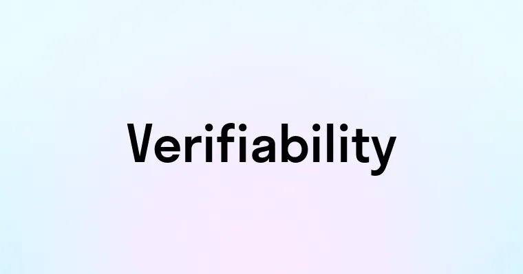 Verifiability — перевод, транскрипция, произношение и примеры