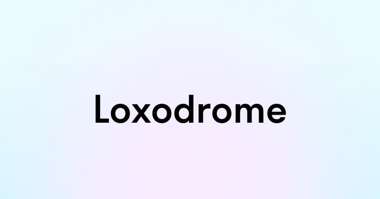 Loxodrome — перевод, транскрипция, произношение и примеры
