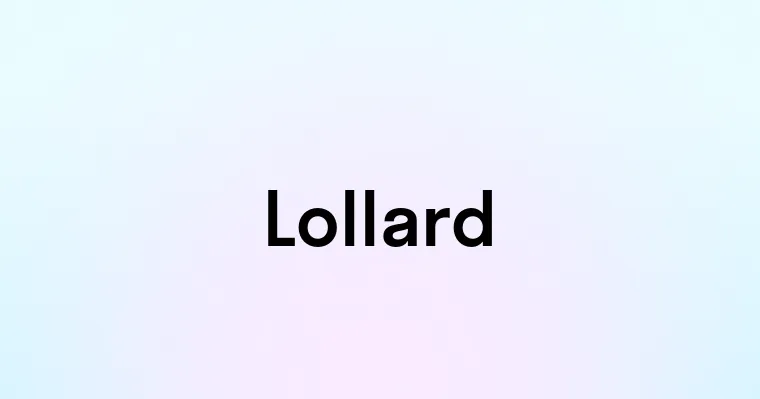 Lollard — перевод, транскрипция, произношение и примеры