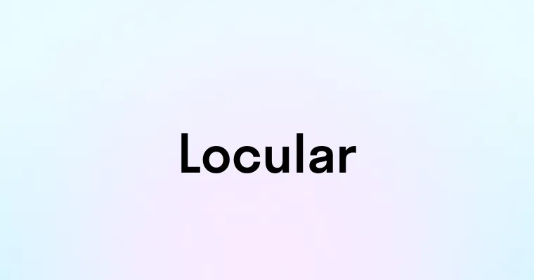 Locular — перевод, транскрипция, произношение и примеры