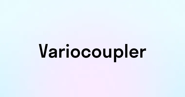 Variocoupler — перевод, транскрипция, произношение и примеры
