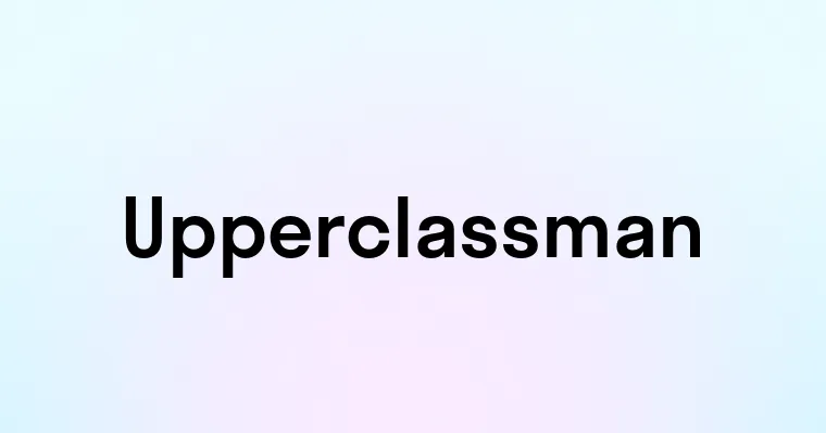 Upperclassman — перевод, транскрипция, произношение и примеры