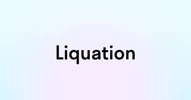 Liquation — перевод, транскрипция, произношение и примеры