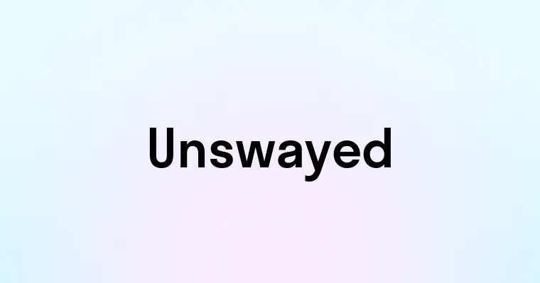 Unswayed — перевод, транскрипция, произношение и примеры