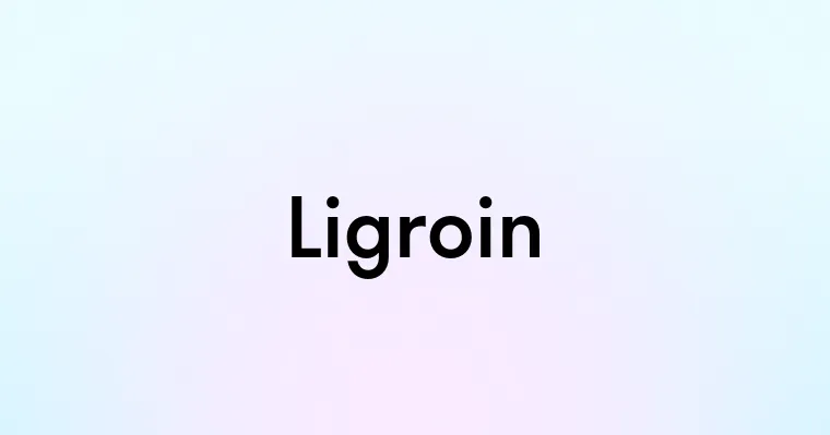 Ligroin — перевод, транскрипция, произношение и примеры