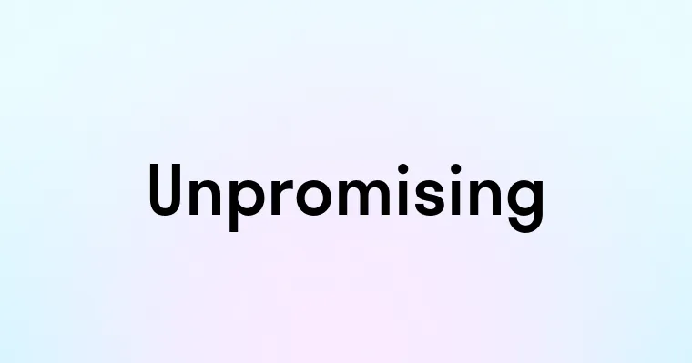 Unpromising — перевод, транскрипция, произношение и примеры
