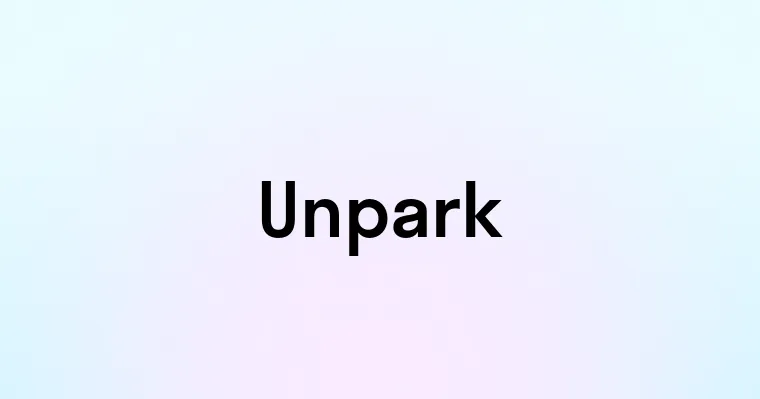 Unpark — перевод, транскрипция, произношение и примеры
