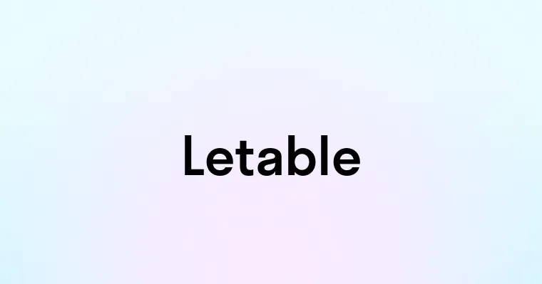Letable — перевод, транскрипция, произношение и примеры