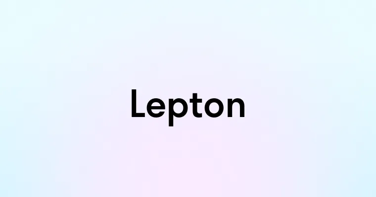 Lepton — перевод, транскрипция, произношение и примеры