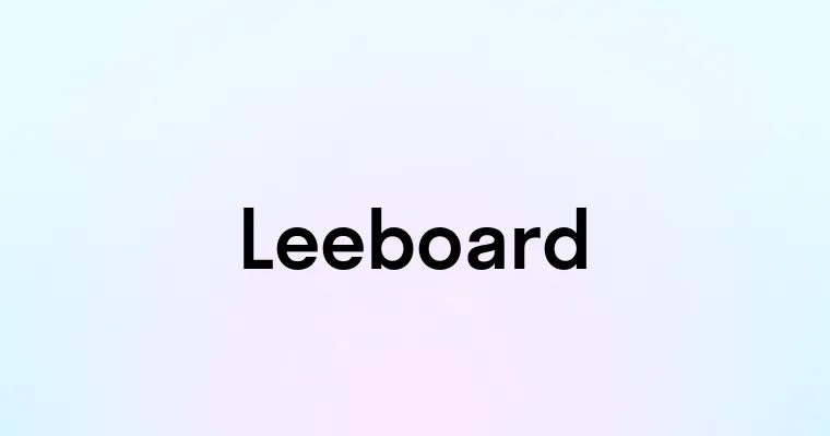 Leeboard — перевод, транскрипция, произношение и примеры