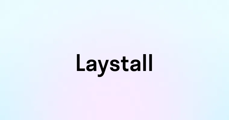 Laystall — перевод, транскрипция, произношение и примеры