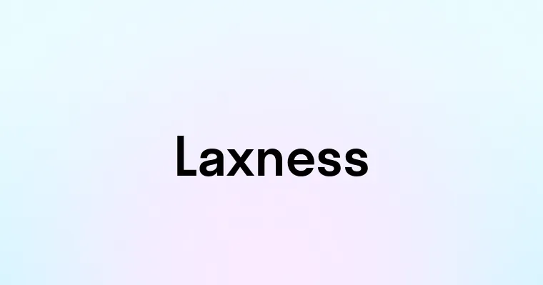 Laxness — перевод, транскрипция, произношение и примеры