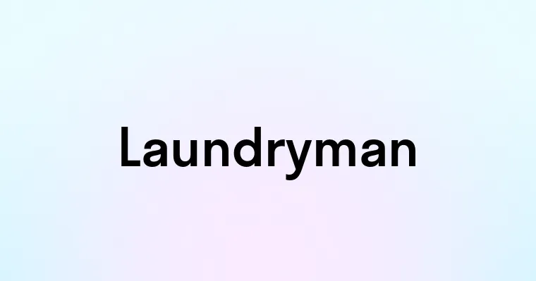 Laundryman — перевод, транскрипция, произношение и примеры