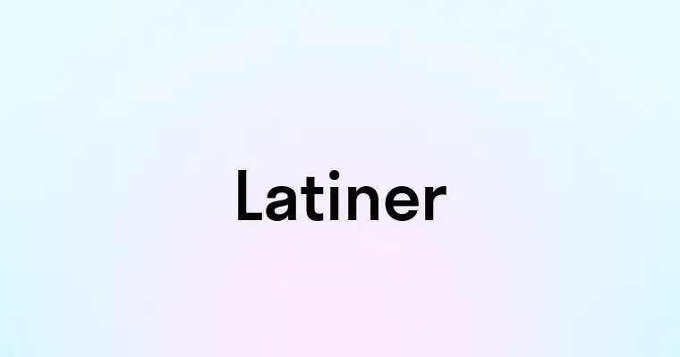 Latiner — перевод, транскрипция, произношение и примеры
