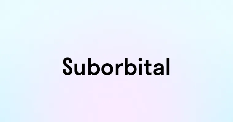 Suborbital — перевод, транскрипция, произношение и примеры