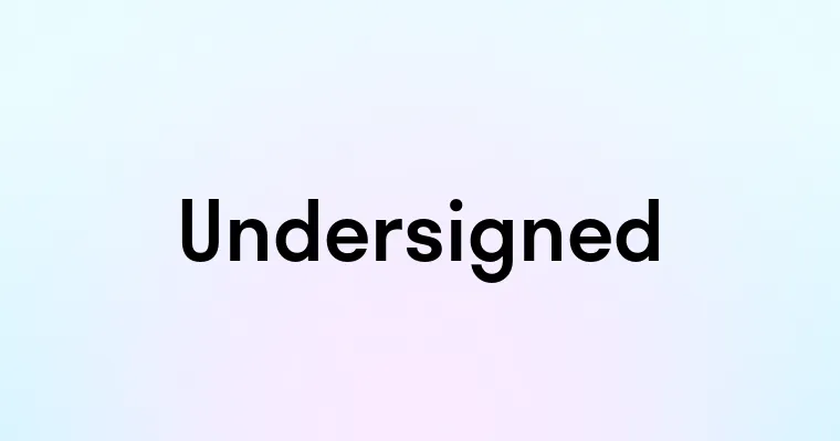 Undersigned — перевод, транскрипция, произношение и примеры