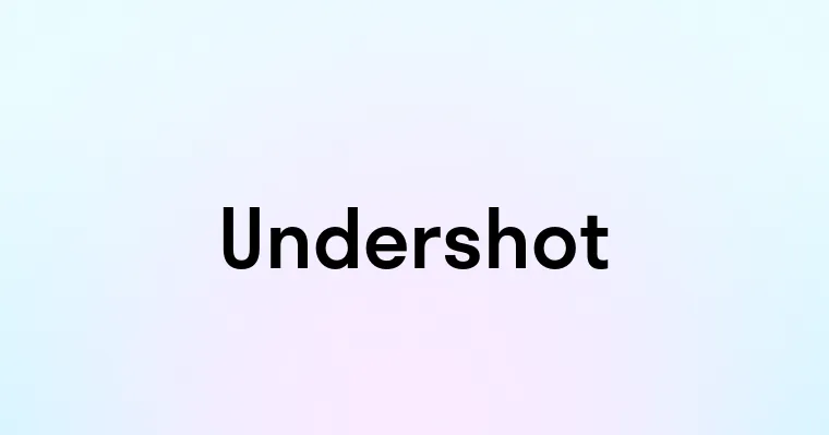 Undershot — перевод, транскрипция, произношение и примеры
