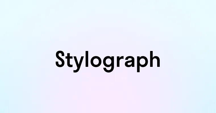 Stylograph — перевод, транскрипция, произношение и примеры