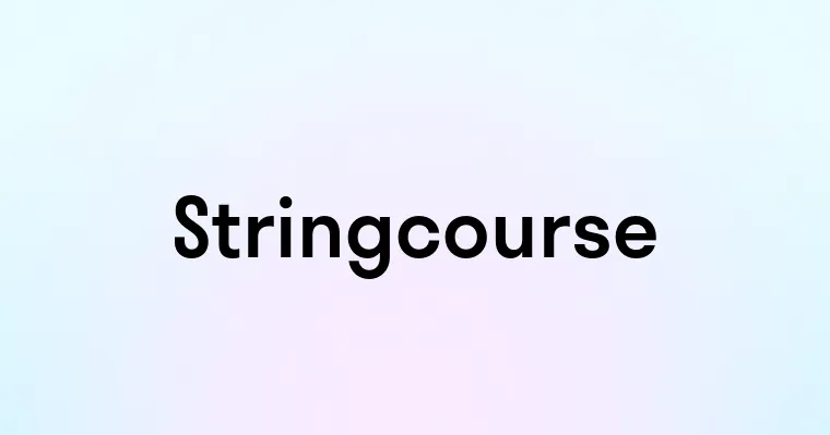Stringcourse — перевод, транскрипция, произношение и примеры