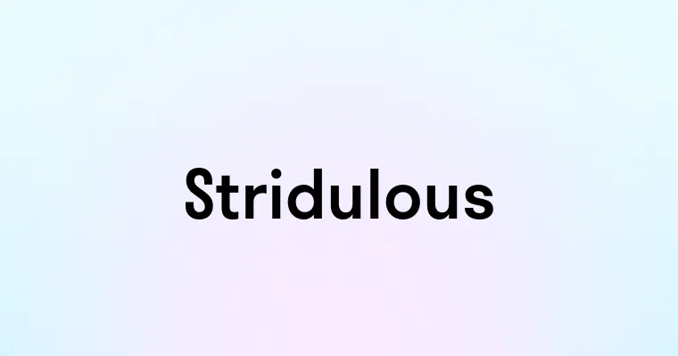 Stridulous — перевод, транскрипция, произношение и примеры