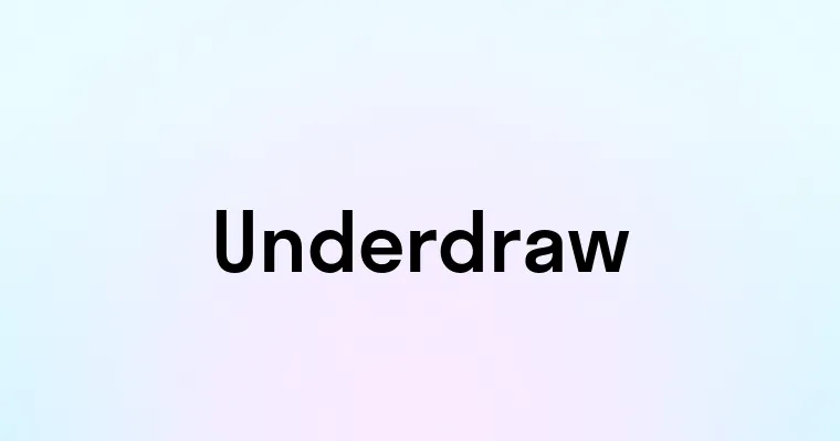 Underdraw — перевод, транскрипция, произношение и примеры
