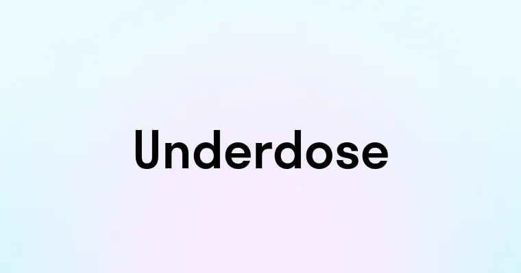 Underdose — перевод, транскрипция, произношение и примеры