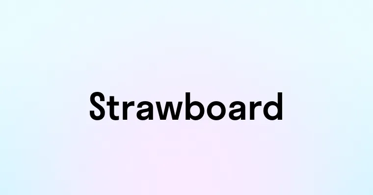 Strawboard — перевод, транскрипция, произношение и примеры