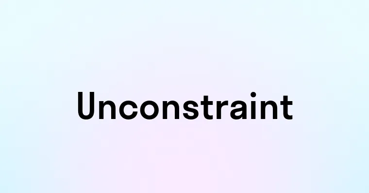 Unconstraint — перевод, транскрипция, произношение и примеры