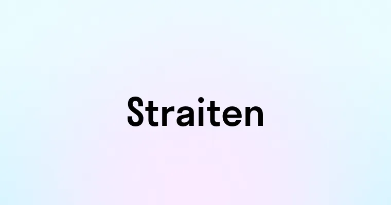 Straiten — перевод, транскрипция, произношение и примеры