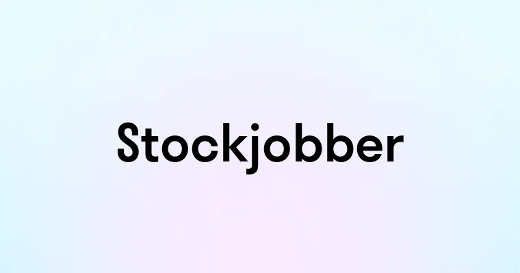 Stockjobber — перевод, транскрипция, произношение и примеры