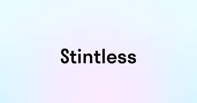 Stintless — перевод, транскрипция, произношение и примеры