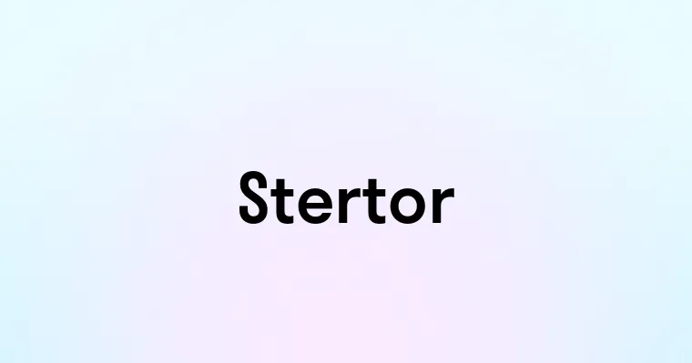 Stertor — перевод, транскрипция, произношение и примеры