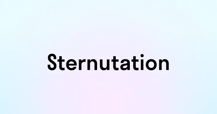 Sternutation — перевод, транскрипция, произношение и примеры