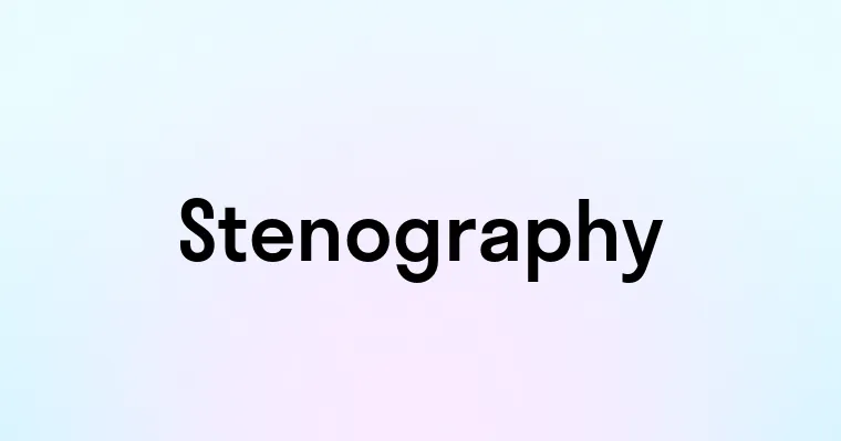 Stenography — перевод, транскрипция, произношение и примеры