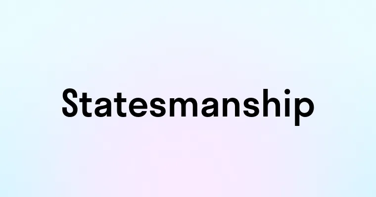 Statesmanship — перевод, транскрипция, произношение и примеры
