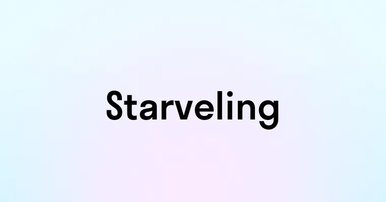 Starveling — перевод, транскрипция, произношение и примеры