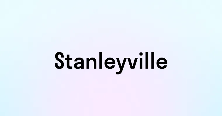 Stanleyville — перевод, транскрипция, произношение и примеры