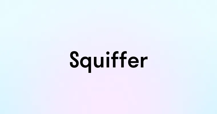Squiffer — перевод, транскрипция, произношение и примеры