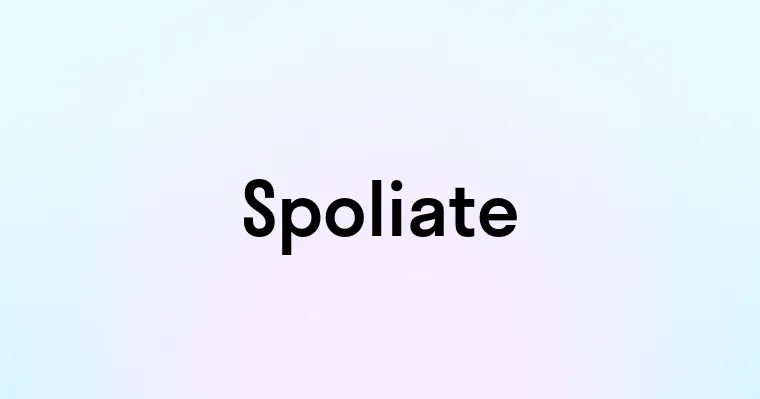 Spoliate — перевод, транскрипция, произношение и примеры