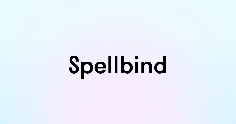 Spellbind — перевод, транскрипция, произношение и примеры
