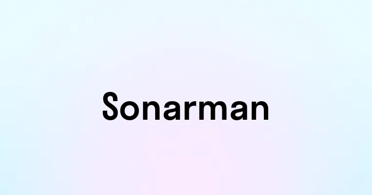 Sonarman — перевод, транскрипция, произношение и примеры